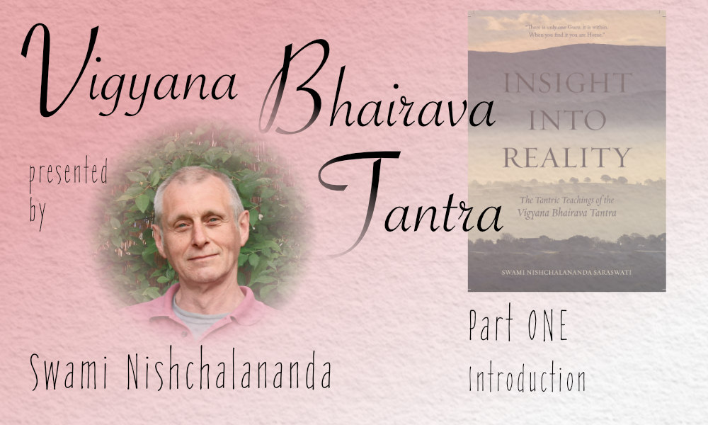Vigyana Bhairava Tantra – Introduction – Swami Nishchalananda